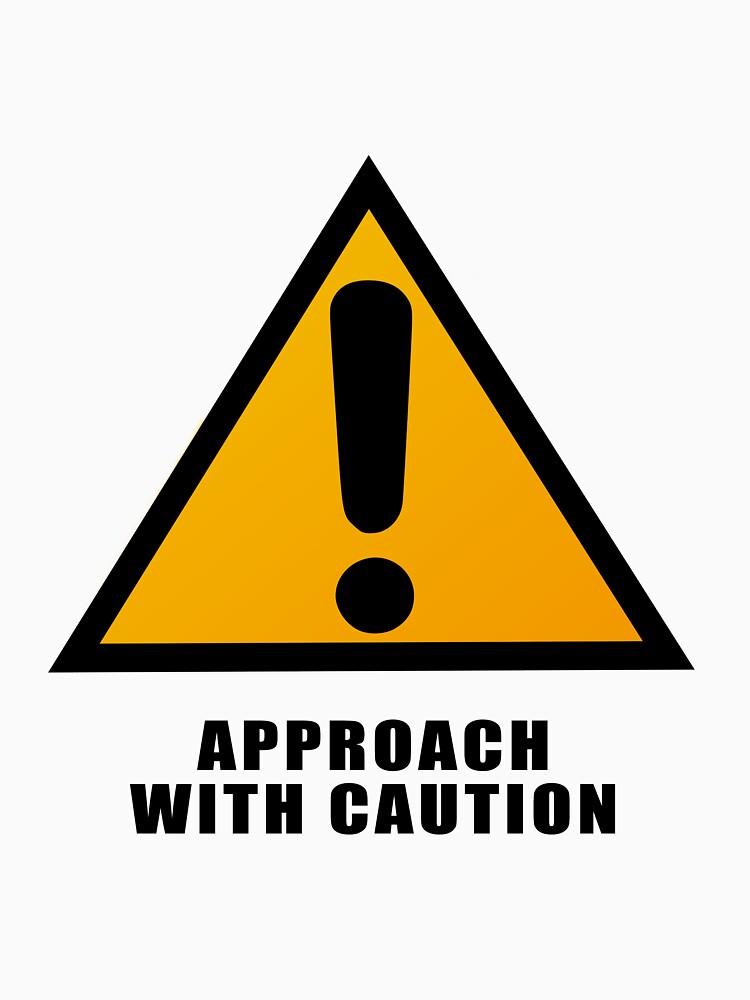 "Approach with Caution!" T-shirt for Sale by dizzypop | Redbubble ...