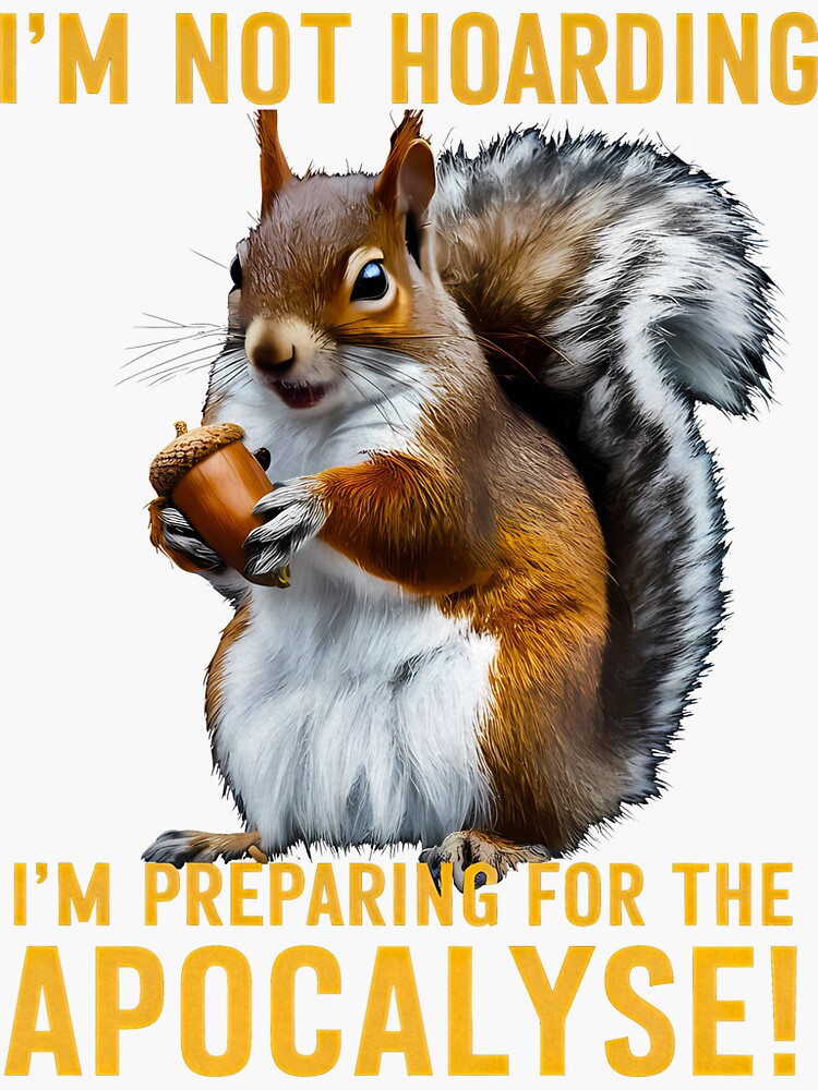 "Funny Squirrel Realistic Hoarding Humor Survival Prepper" Sticker for ...