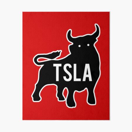 "TSLA Bull - Tesla Stock - Elon Musk" Art Board Print for Sale by ...