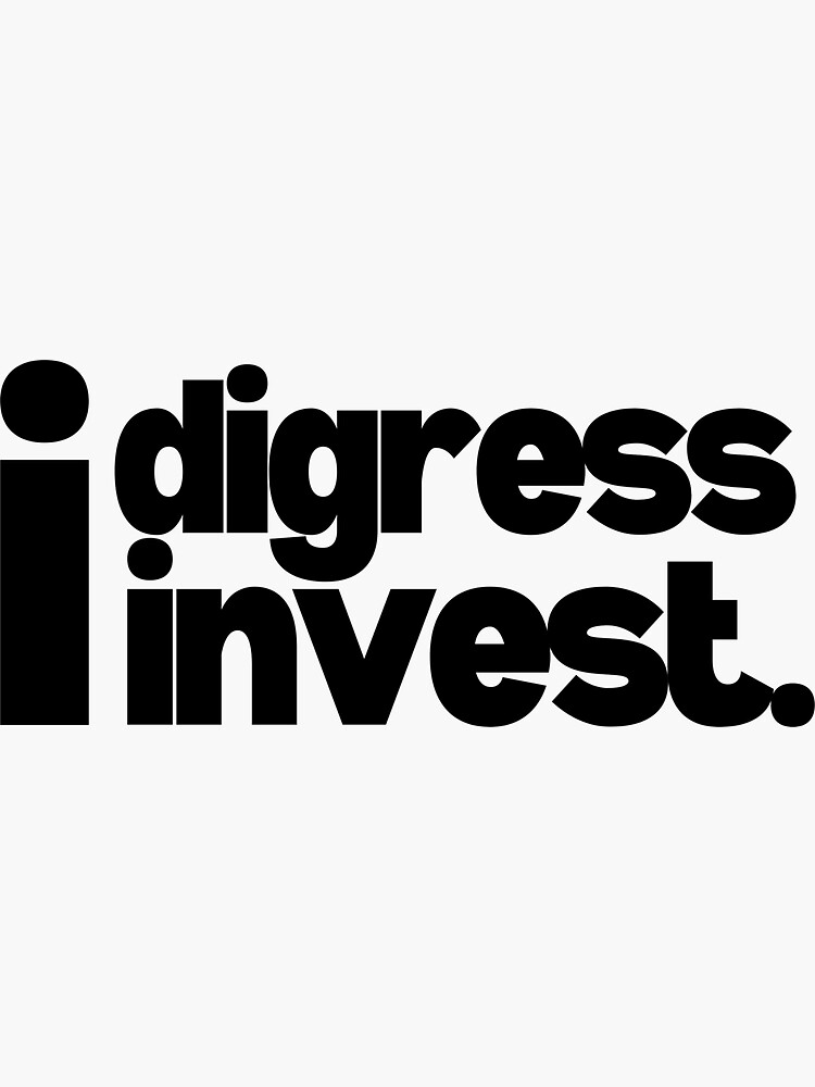 "I Digress I Invest" Sticker for Sale by Frugalisms74 | Redbubble