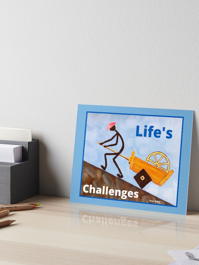 "Life's Challenges Up Hill Struggle" Art Board Print for Sale by Peter ...