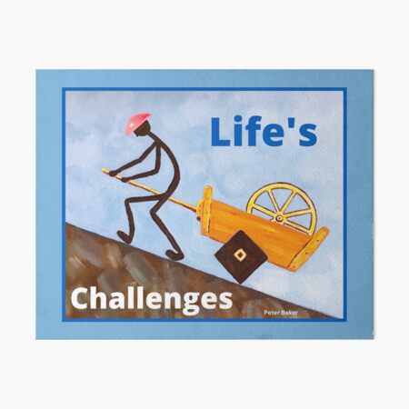 "Life's Challenges Up Hill Struggle" Art Board Print for Sale by Peter ...