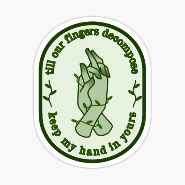 "till our fingers decompose" Sticker for Sale by Karlee Mathena | Redbubble