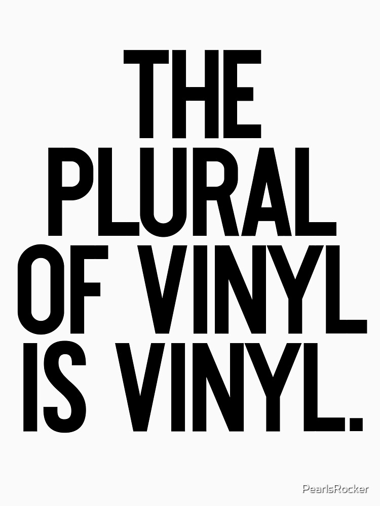 "The Plural Of Vinyl ! Joke Sarcastic Meme" T-shirt by PearlsRocker ...