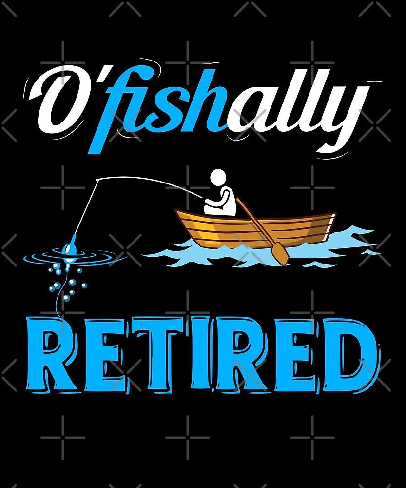 "OFishally Retired Funny Fisherman Retirement Gift Fishing" by ...
