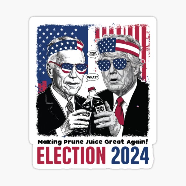 "Election 2024 Making Prune Juice Great Again Old Trump Biden" Sticker ...