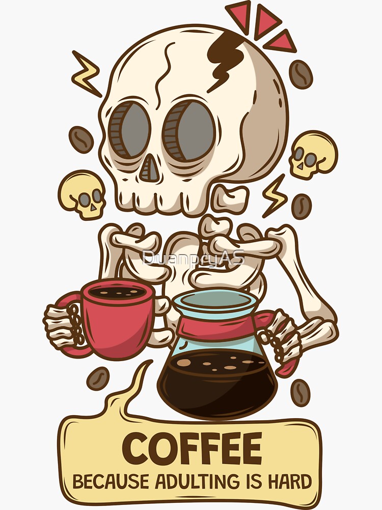 "Coffee. Because adulting is hard." Sticker for Sale by DuanpryAS ...