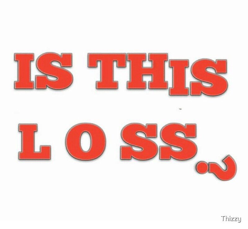 "Is this loss? Loss comic reference " by Thizzy | Redbubble