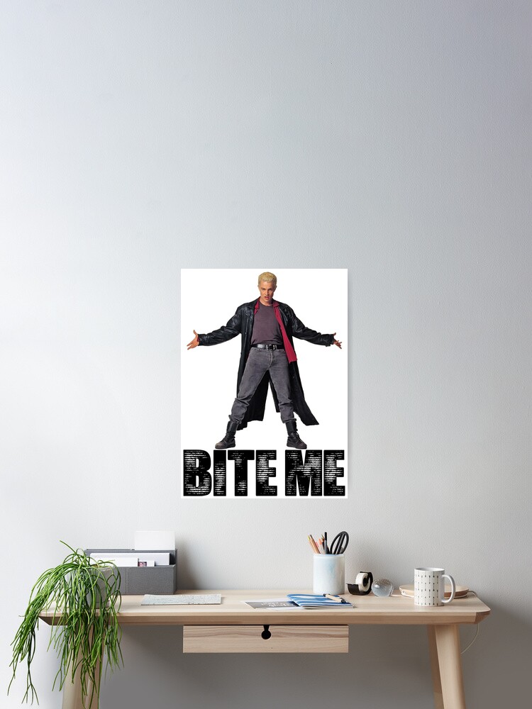 "Spike from Buffy: Bite Me" Poster for Sale by TheHappyHeretic | Redbubble