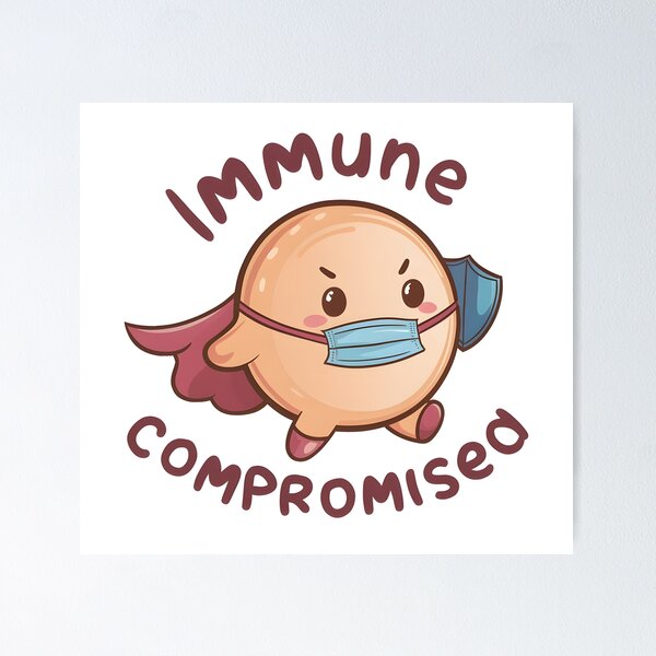 "Immune Compromised Immunocompromised " Poster for Sale by stylesip ...