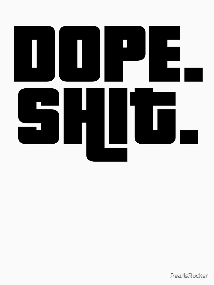 "Dope Shit ! Hipster Quote Meme" T-shirt for Sale by PearlsRocker ...