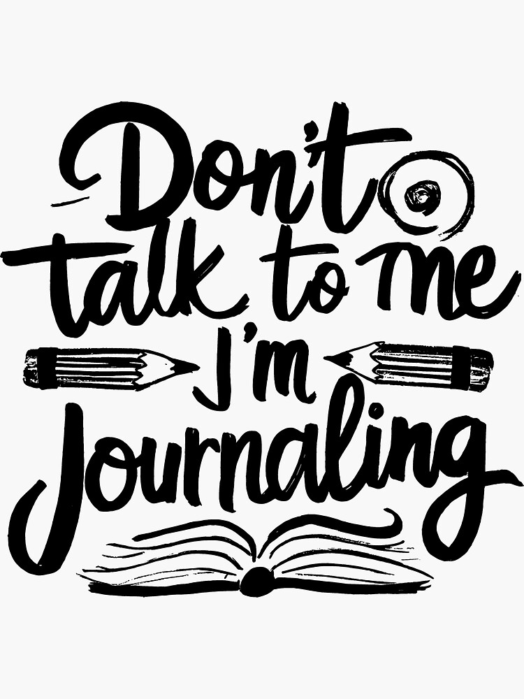 "Don't Talk To Me I'm Journaling - funny text simple font - meme ironic ...