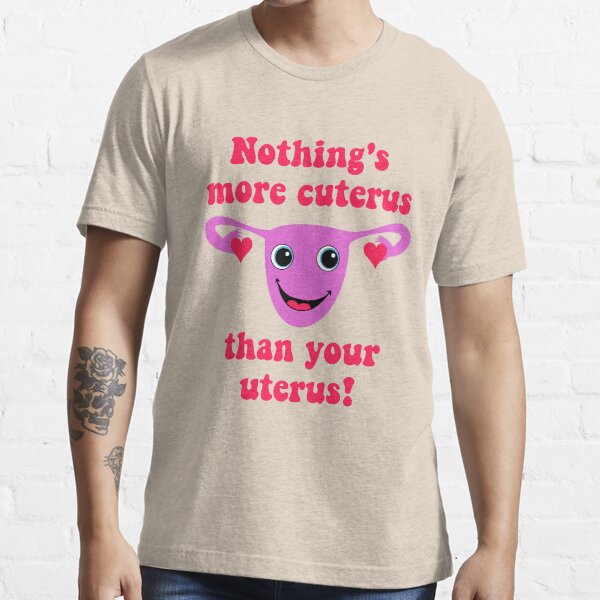 "Nothing's more cuterus than your uterus!" T-shirt by nimbus-nought ...