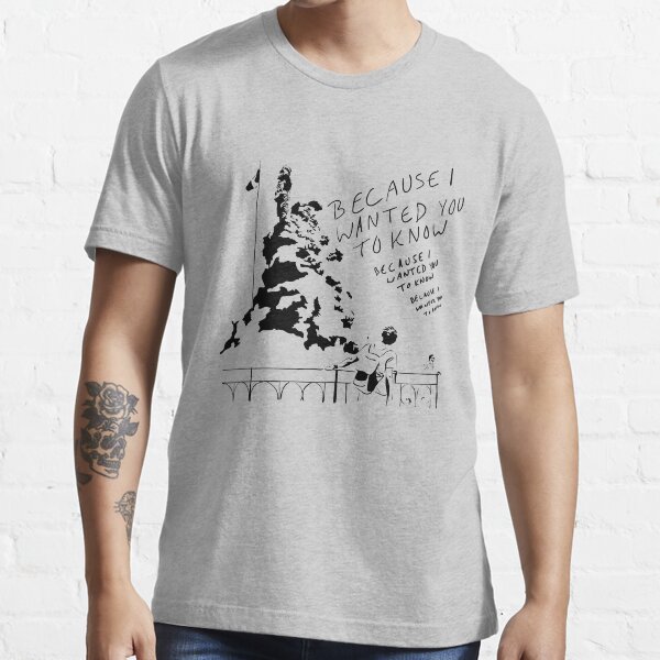 "Because I Wanted You to Know" T-shirt for Sale by thetimbrown ...