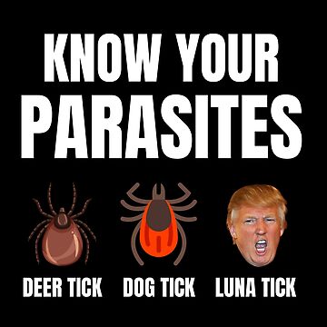 "Know Your Parasites Anti-Trump Funny LUNA TICK RESIST" Sticker for ...