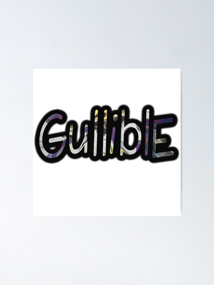 "Gullible" Poster for Sale by juggleelephants | Redbubble