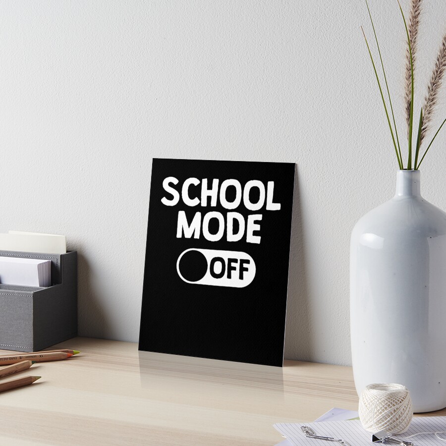"School Mode Off - Last Day Of School Shirt Summer Break" Art Board ...