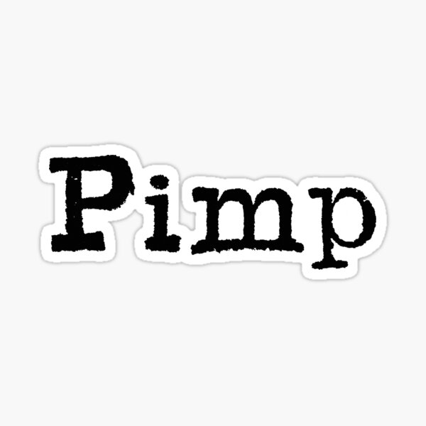 "The word Pimp in black gritty, old, typewriter lettering " Sticker for ...