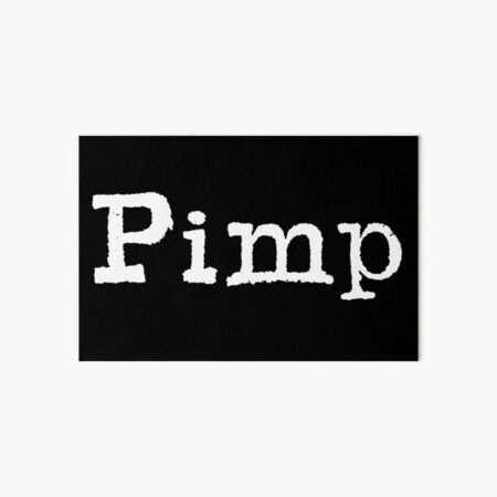 "The word Pimp in white gritty, old, typewriter lettering " Art Board ...