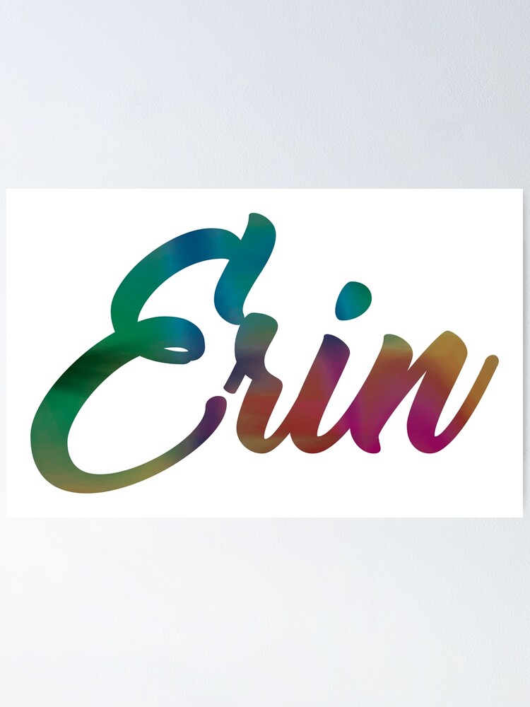 "Erin" Poster for Sale by xRadicalRainbow | Redbubble