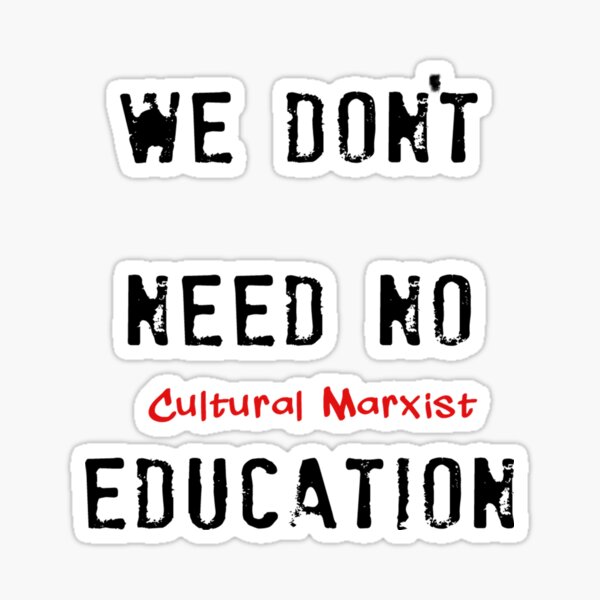 We Don t Need No cultural Marxist Education Sticker By KekComix we-don-t-need-no-cultural-marxist-education-sticker-by-kekcomix