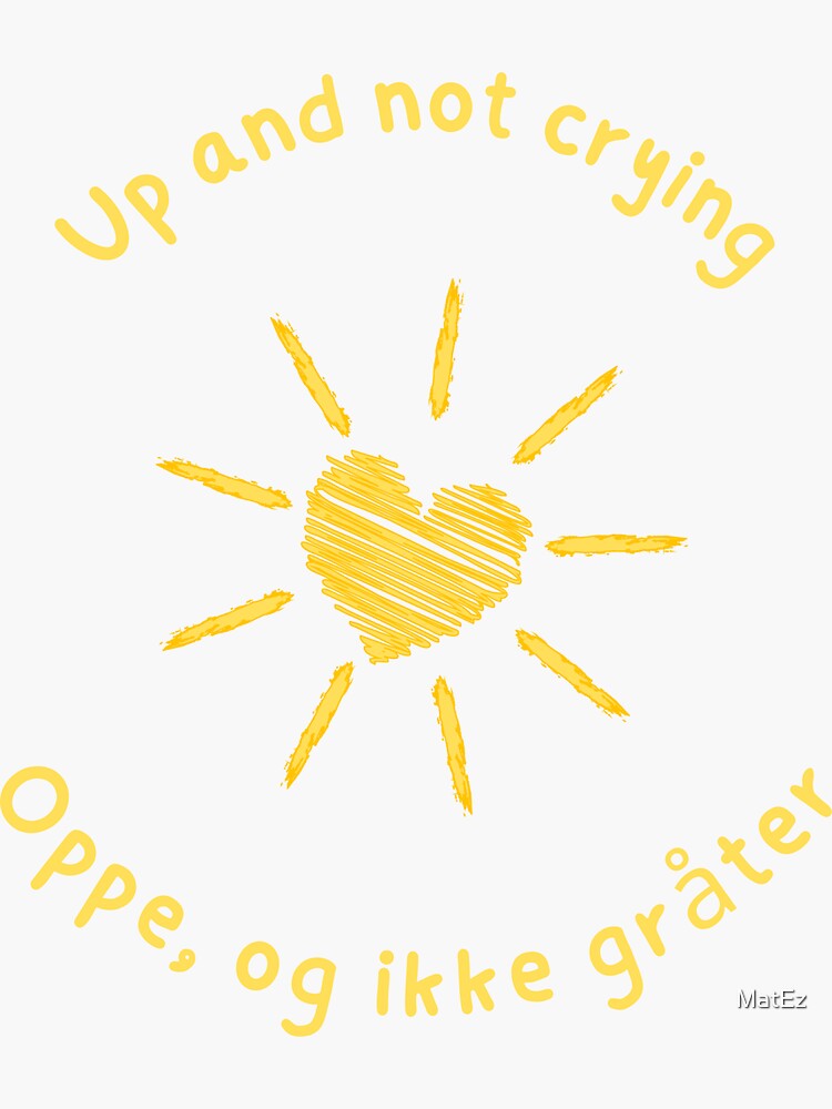 "Up and Not Crying" Sticker for Sale by MatEz | Redbubble