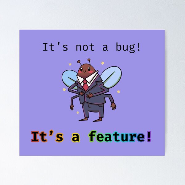 "Not a bug!" Poster for Sale by yangh-seyo | Redbubble