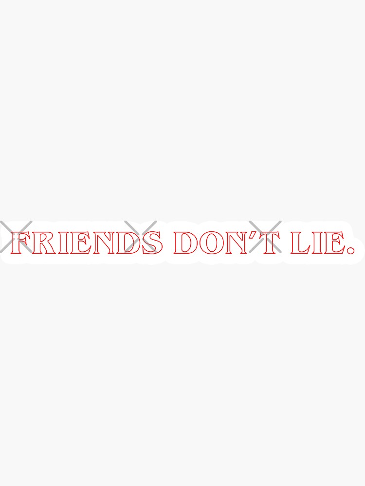 "Friends don't lie" Sticker for Sale by OlvadDesigns | Redbubble