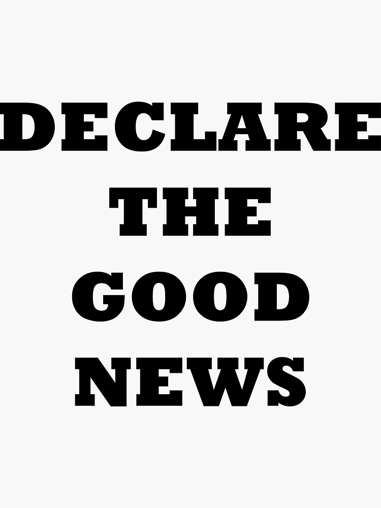 "Declare the good news - bold black text" Sticker for Sale by EvaAngel ...