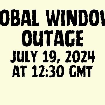 "Global Windows outage July 19, 2024 at 1230 GMT" Sticker for Sale by ...
