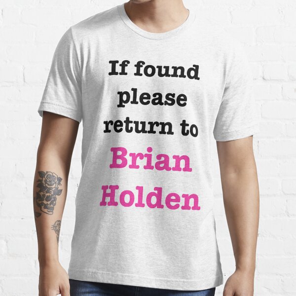 "If found please return to Brian Holden" T-shirt for Sale by ...