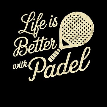 "Padel Tennis Gift Life Is Better With Padel Funny Padel Player ...