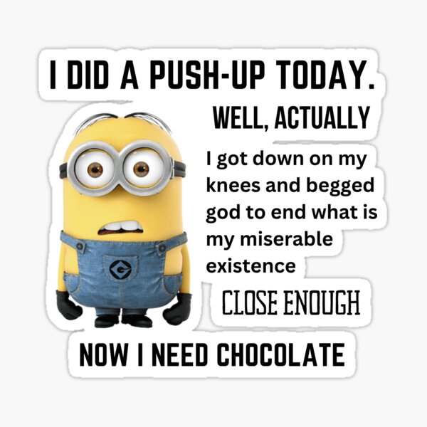"I Did A Push-Up Today Minion Meme" Sticker for Sale by killzak | Redbubble
