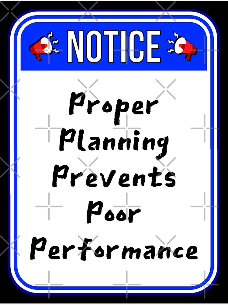 "NOTICE: Proper Planning Prevents Poor Performance - funny warning ...