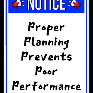 "NOTICE: Proper Planning Prevents Poor Performance - funny warning ...