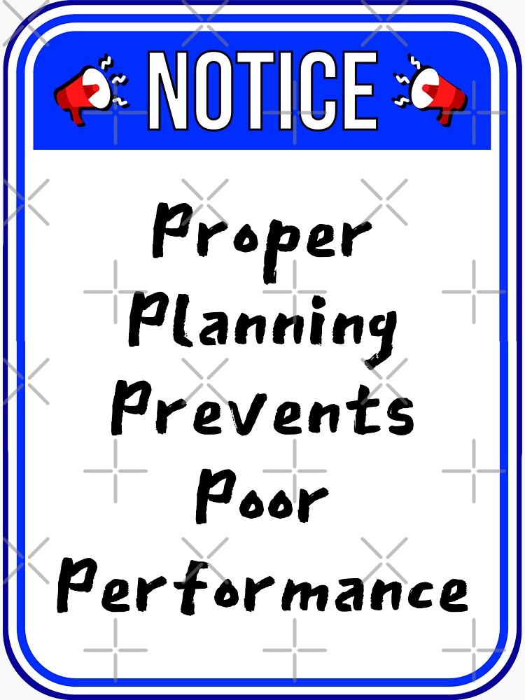 "NOTICE: Proper Planning Prevents Poor Performance - funny warning ...
