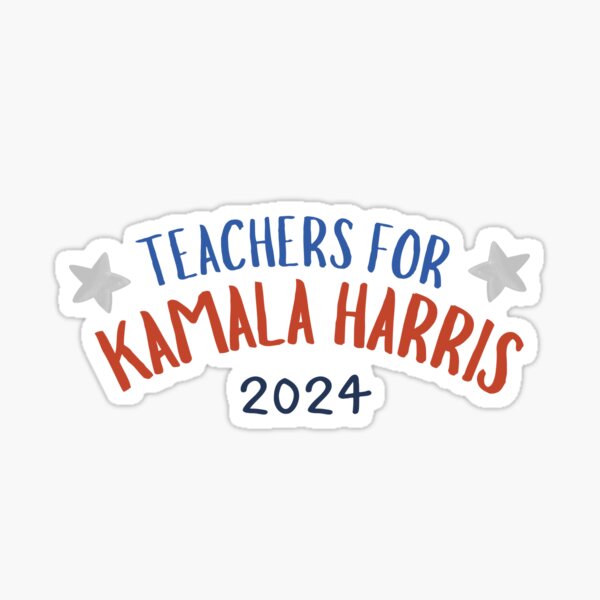 "Teachers for Kamala Harris - Presidential Election 2024" Sticker for ...