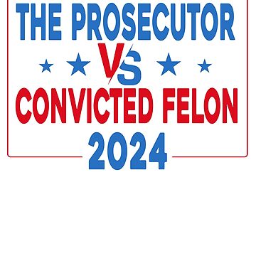 "Prosecutor Vs Felon Shirt Prosecutor Vs Felon 2024 Funny American ...
