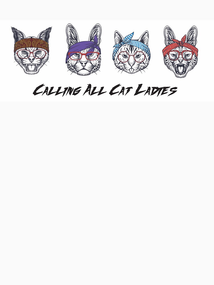 "Calling All Cat Ladies!" Essential T-Shirt for Sale by Meemaws Unite ...