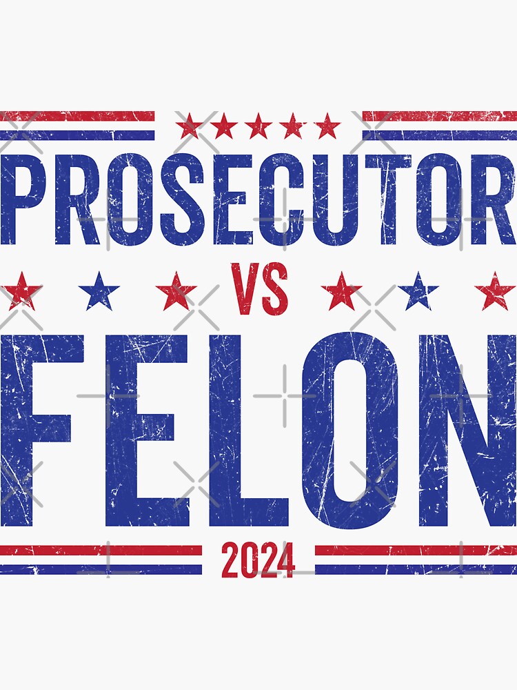 "Prosecutor vs Felon 2024" Sticker for Sale by KMIKBAL7 | Redbubble