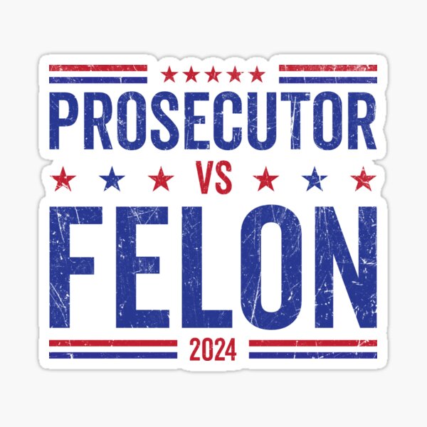 "Prosecutor vs Felon 2024" Sticker for Sale by KMIKBAL7 | Redbubble