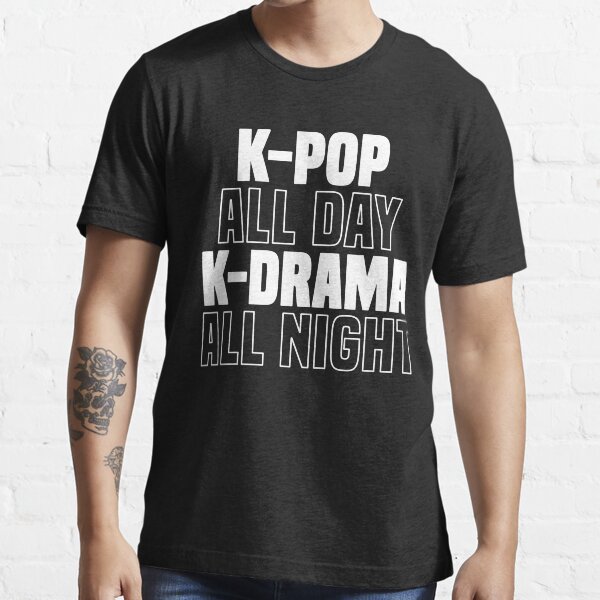 "K-Pop All Day, K-Drama All Night - Kawaii K-Pop Shirt Korean" T-shirt ...