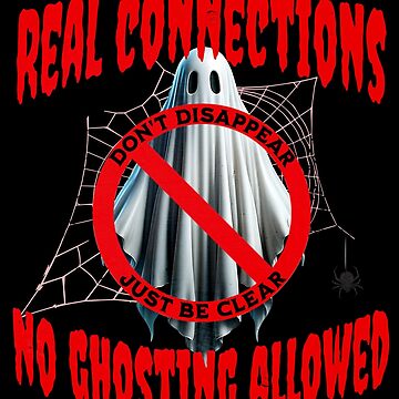 "No Ghosting Allowed ~ Don't Disappear; Just Be Clear" Sticker for Sale ...