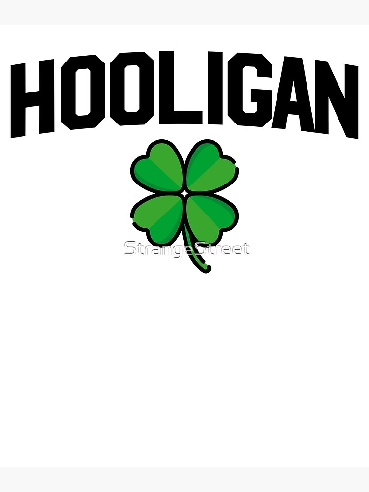 "Irish Hooligan ~ UK United Kingdom" Poster by StrangeStreet | Redbubble