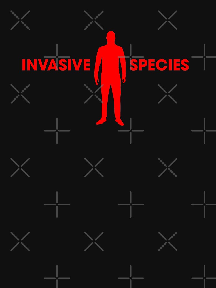 "Invasive Species" T-shirt for Sale by PepomintNarwhal | Redbubble ...