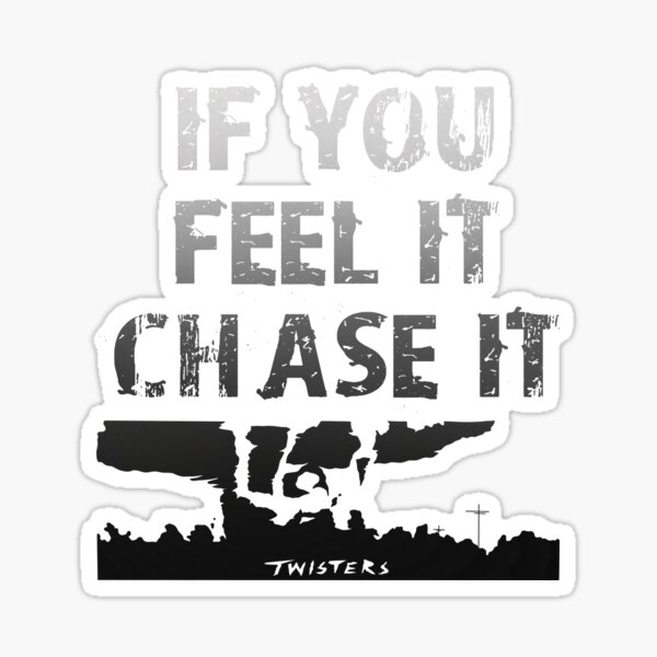 "If you feel it chase it twisters " Sticker for Sale by Bjammer | Redbubble