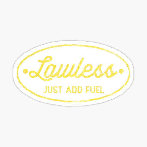 "Lawless Brand - Just Add Fuel" Sticker for Sale by VastDesignCo ...