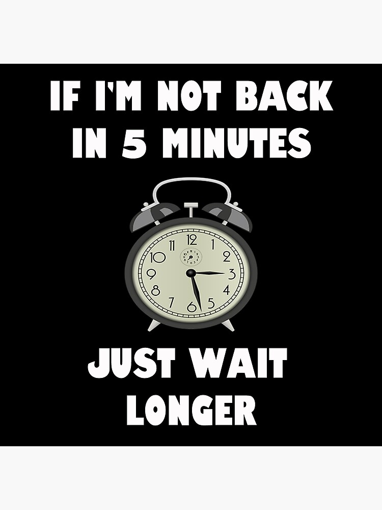 "If I'm Not Back in Five Minutes... Just Wait Longer - Ace Ventura" Art ...