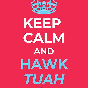 "keep calm and hawk tuah meme huck tuah" Sticker for Sale by Alyn8 ...