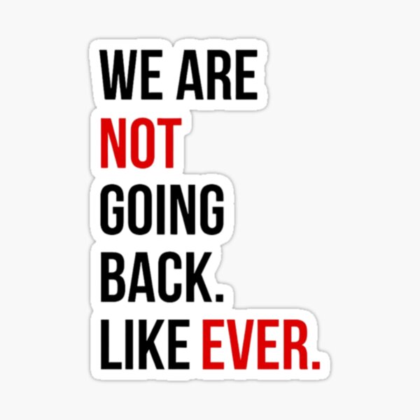 "Kamala Harris We Are Not Going Back Like Ever " Sticker for Sale by ...